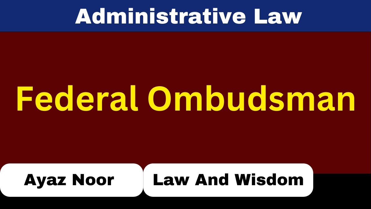 Federal Ombudsman || Administrative Law || Ayaz Noor - YouTube