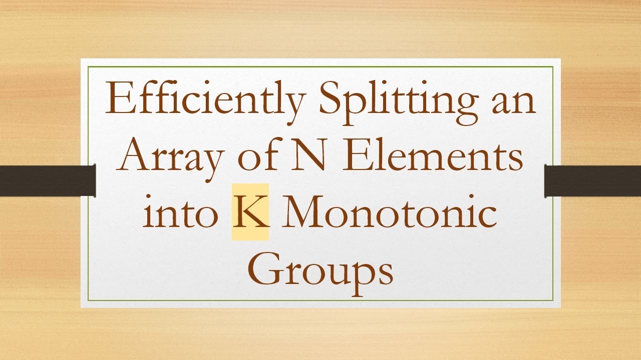 Efficiently Splitting an Array of N Elements into K Monotonic Groups - YouTube