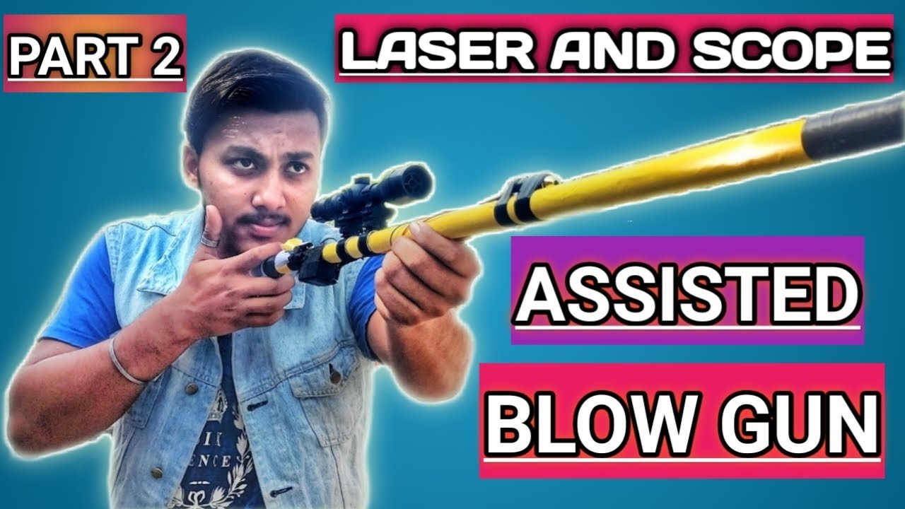 How to Make Laser And Scope Assisted Blow Gun | in Hindi | Part 2 ...