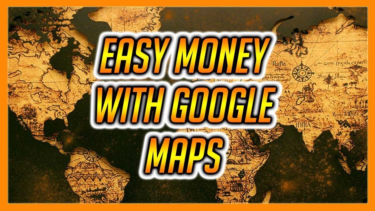 Easy Money With Google Maps (Make $150 Today) - YouTube