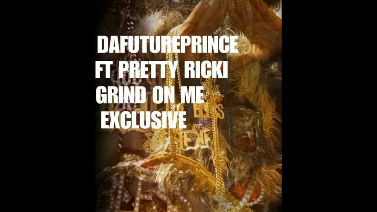 GRIND ON ME EXCLUSIVE FT PRETTY RICKY - YouTube