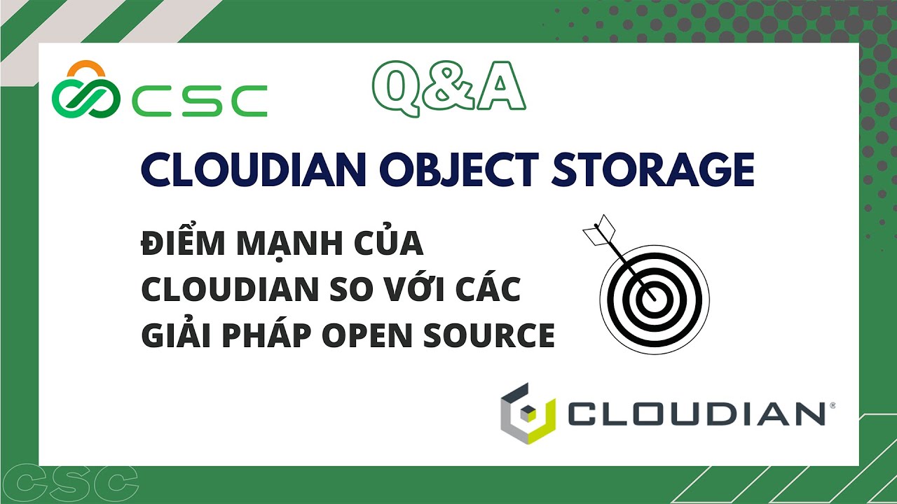 CSC - Cloudian | Điểm mạnh của Cloudian Object Storage so với các giải ...