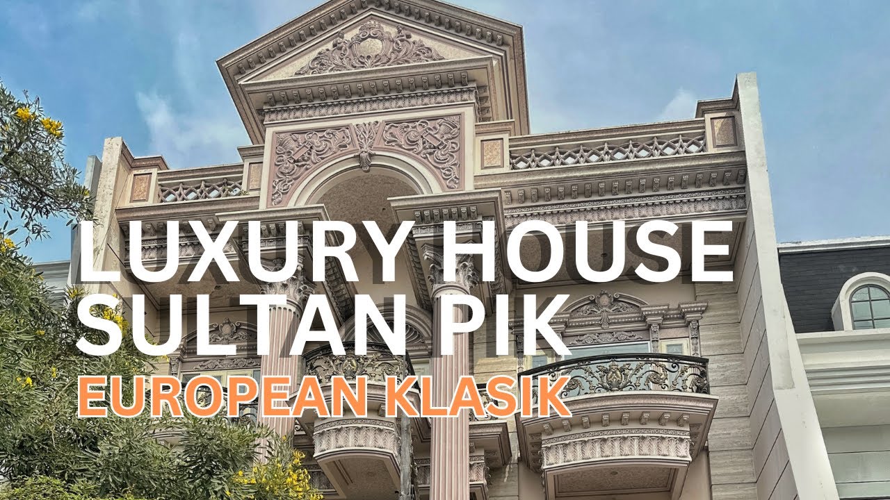 Rumah Sultan PIK Beneran yang Mewah Banget bergaya European Klasik - YouTube
