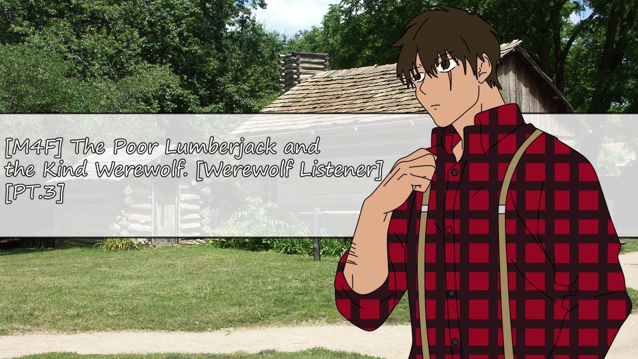 [M4F] Beginning your New Life with the Lumberjack [RP][Werewolf ...