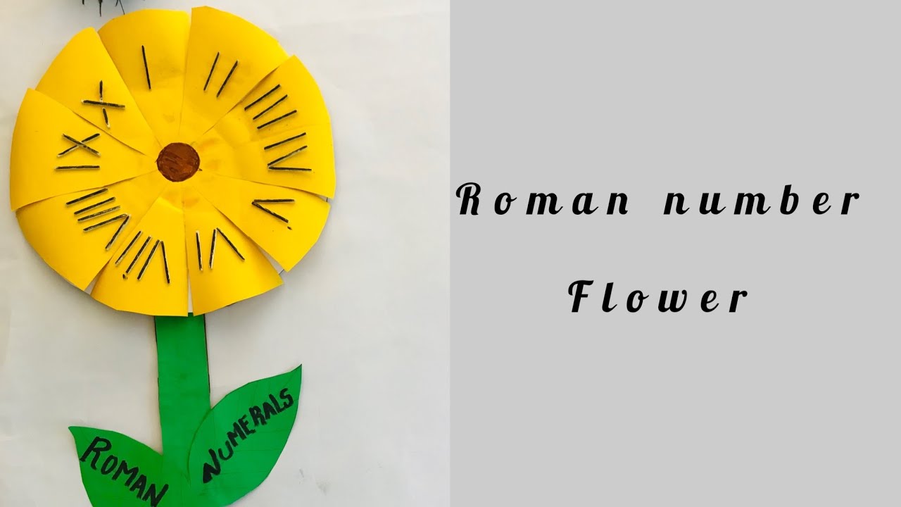 DIY Roman Numerals Flower/Maths Activity Roman numerals /How to make ...