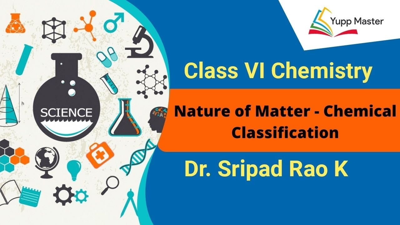 Nature of matter - Chemical Classification | Class VI Chemistry | Dr ...