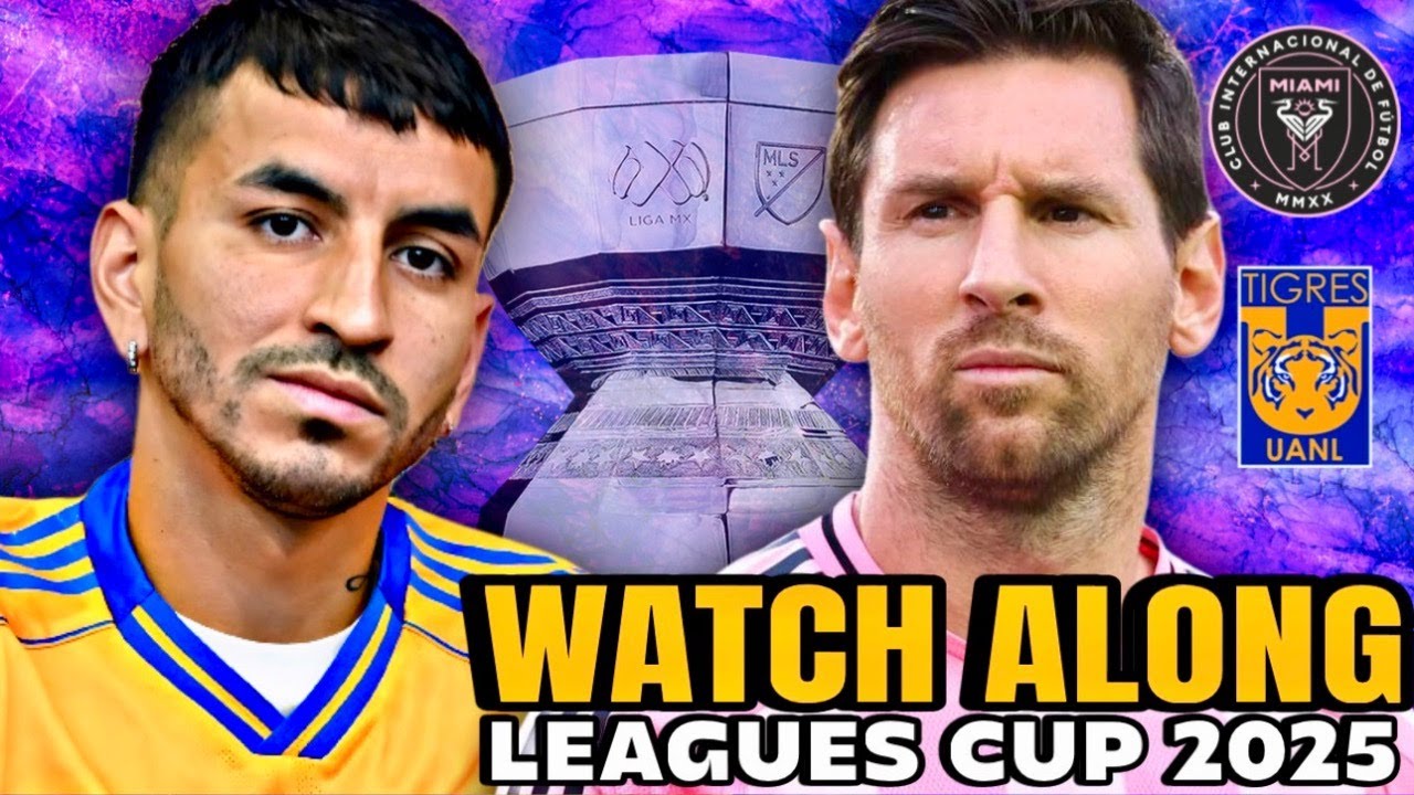Inter Miami vs Tigres Live Watch Along | 2025 Leagues Cup - YouTube