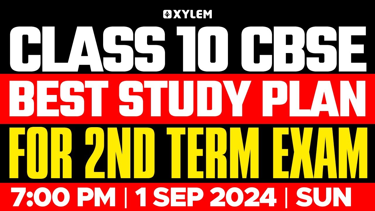 CLASS 10 CBSE | BEST STUDY PLAN FOR 2ND TERM EXAM | Xylem Class 10 CBSE ...
