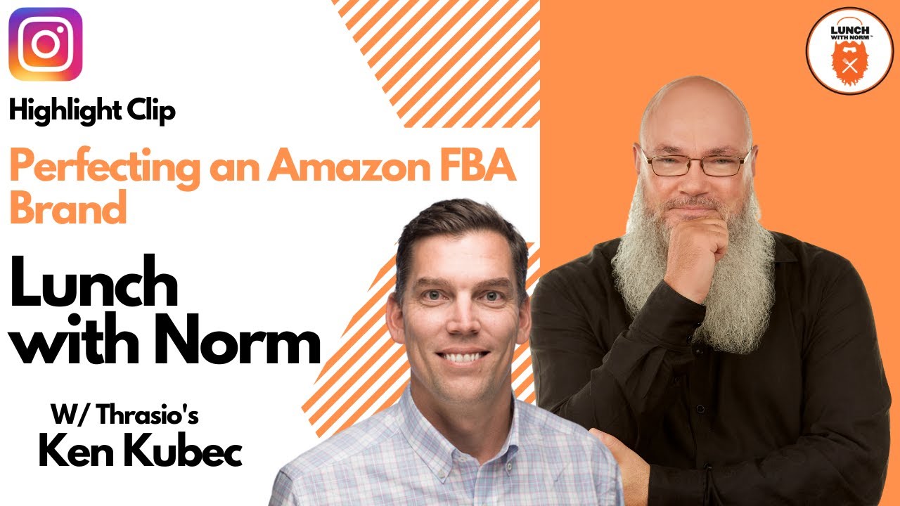 Perfecting an Amazon FBA Brand w/ Thrasio's Ken Kubec - Lunch with Norm ...