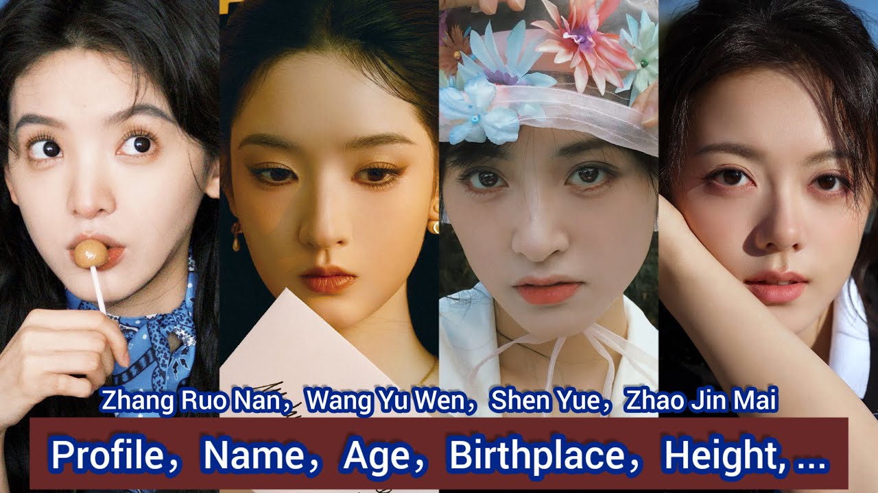 Zhao Jin Mai，Shen Yue，Zhang Ruo Nan，Wang Yu Wen | Profile，Name，Age ...