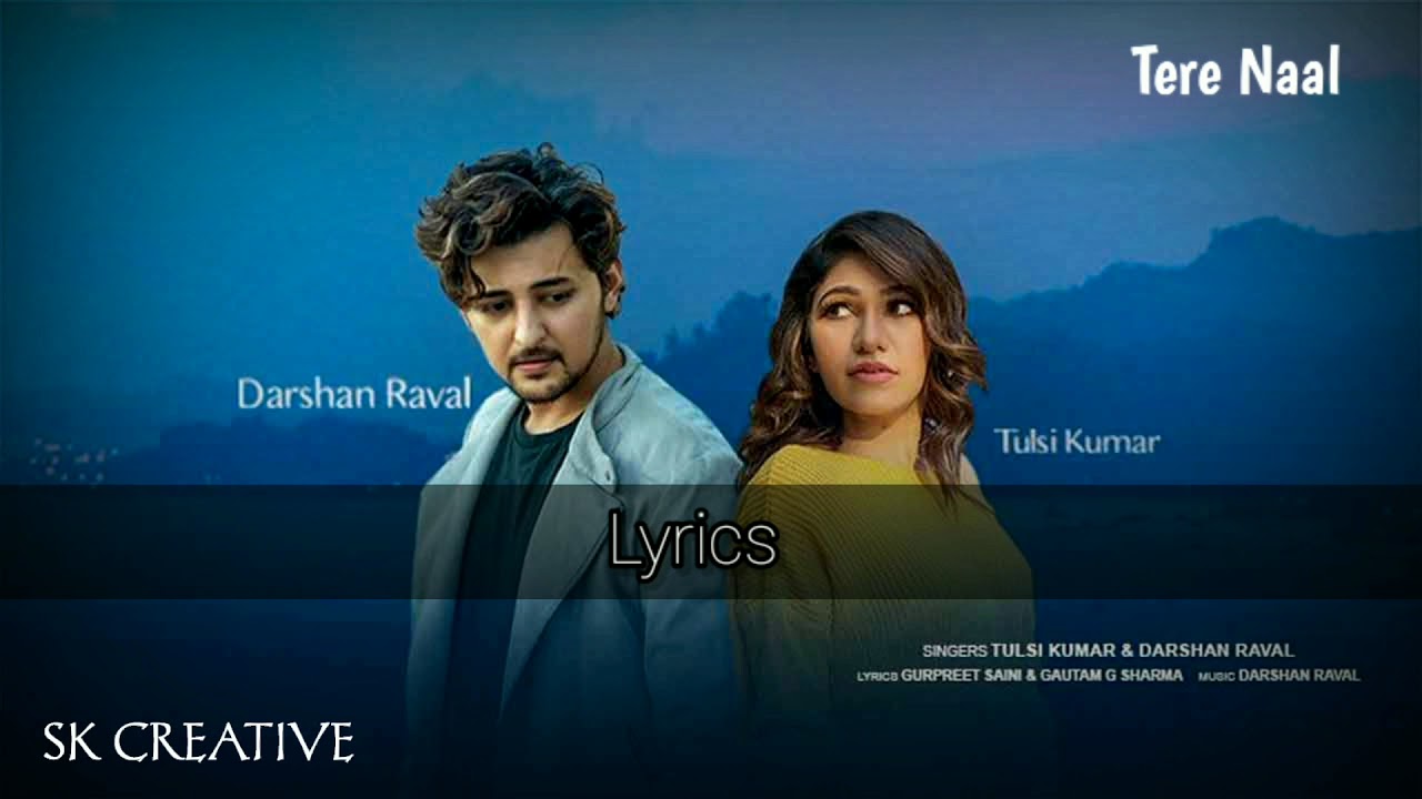 Tere Naal Lyrics Song 2020 | Darshan Raval And Tulsi Kumar | Whatsapp ...