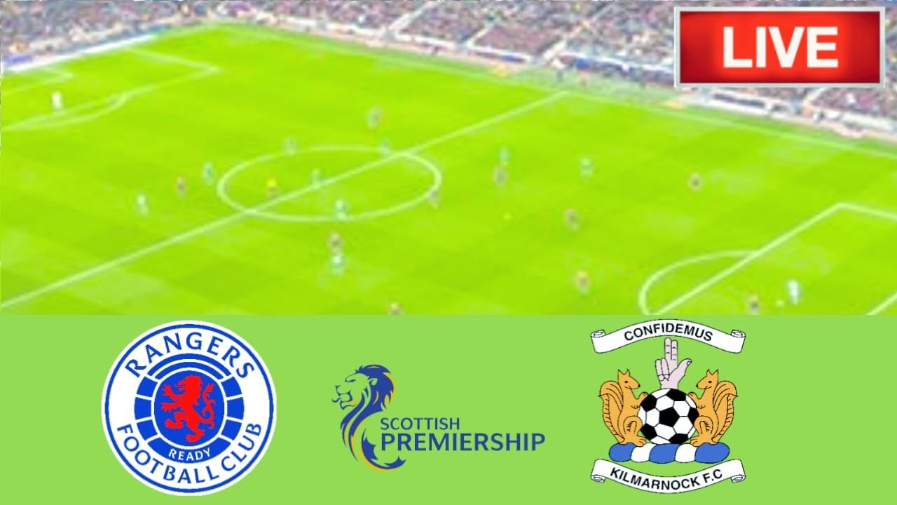 🔴Glasgow Rangers VS Kilmarnock Match Live Score | Scottish Premiership ...