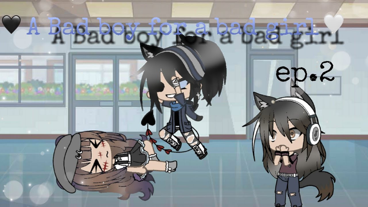 ☆A Bad boy for a Bad girl ep.2☆||Gacha Life ITA🇮🇹||by Itz.Silver.Cloud☁️ - YouTube