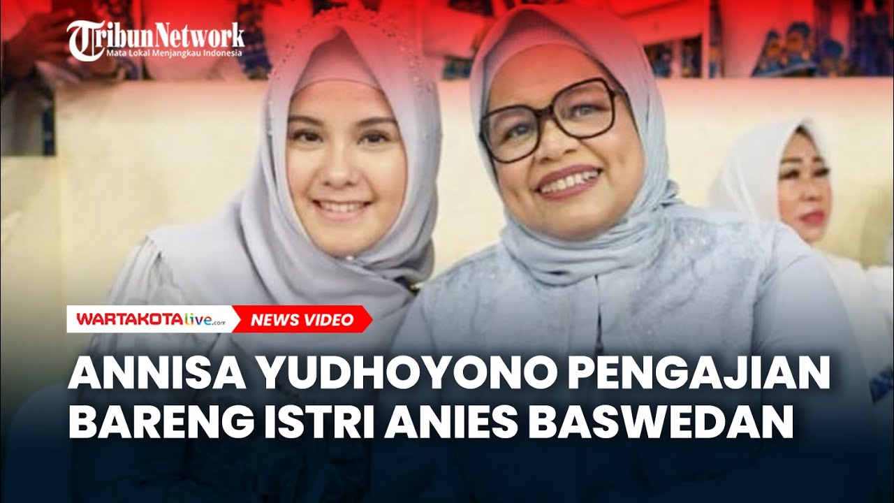 Annisa Yudhoyono Pengajian Bareng Istri Anies Baswedan Fery Farhati ...