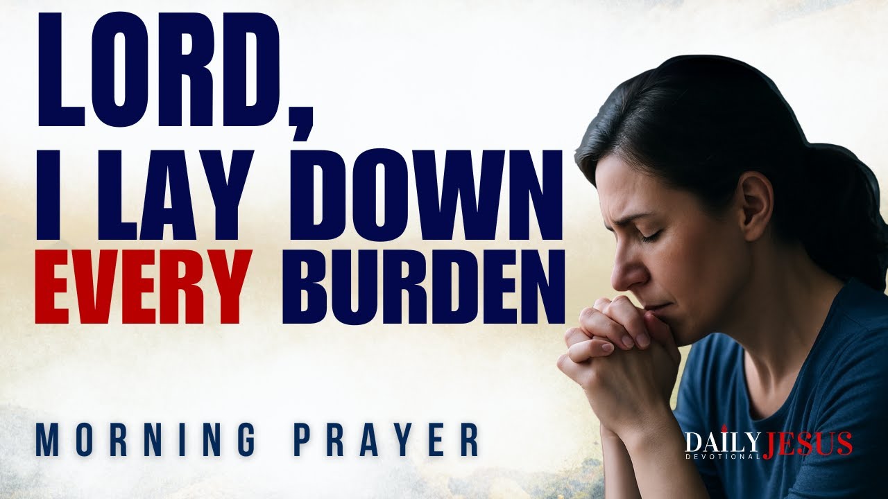 Morning Prayer: Lay Down Your Burdens and Receive God's Peace - YouTube