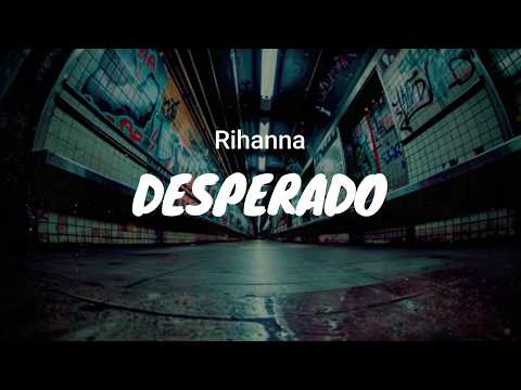 Rihanna - Desperado / LYRICS
