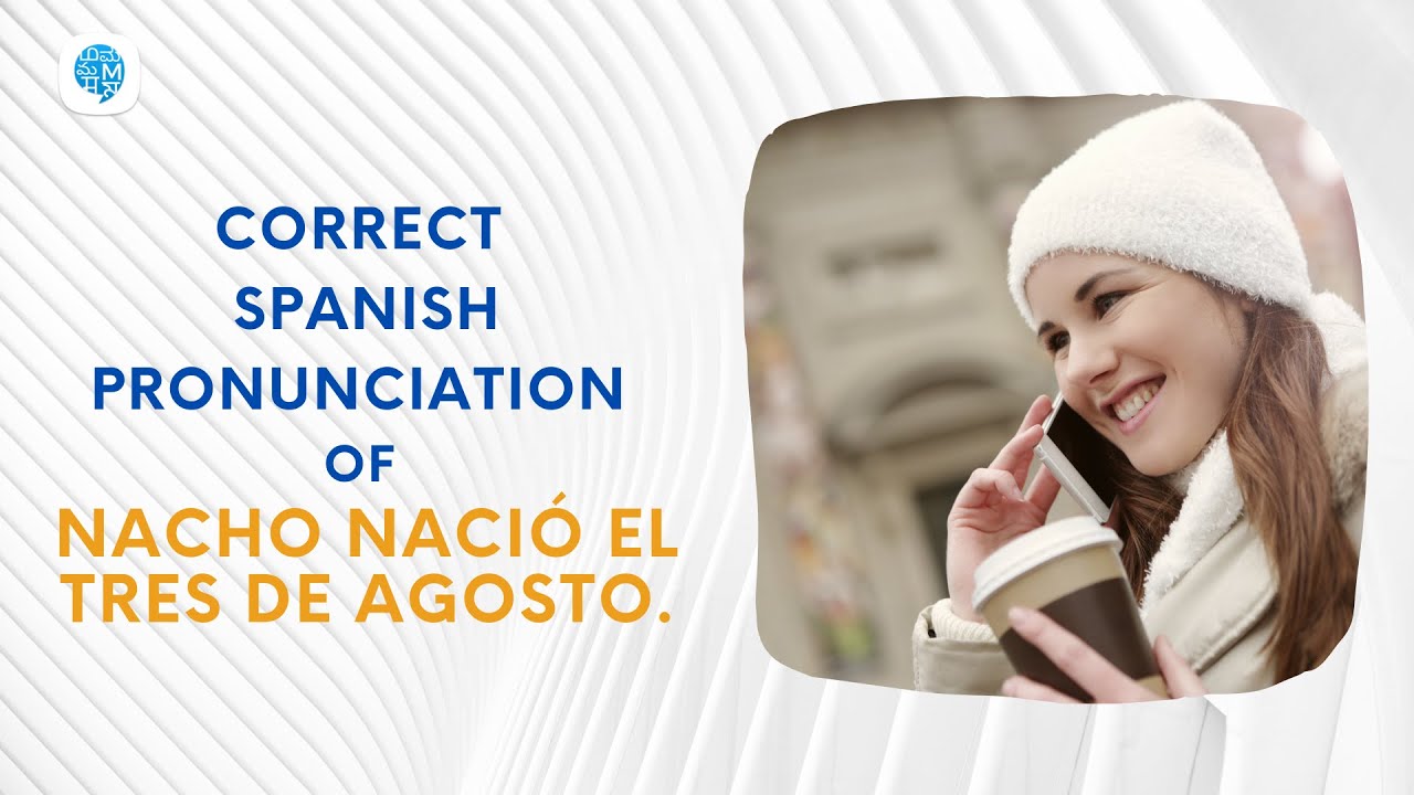 How to pronounce (Nacho nació el tres de agosto.) in Spanish? | Spanish ...