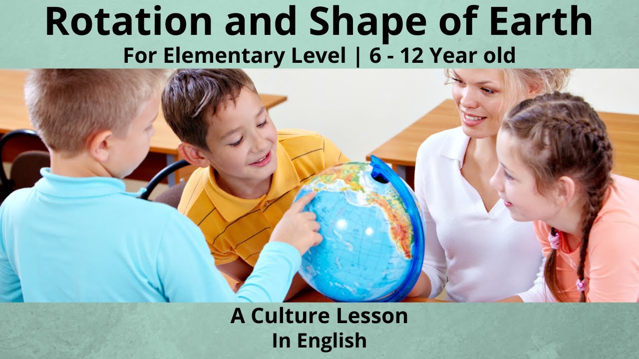 Rotation, Revolution and Shape of Earth - A Science Lesson | Elementary ...