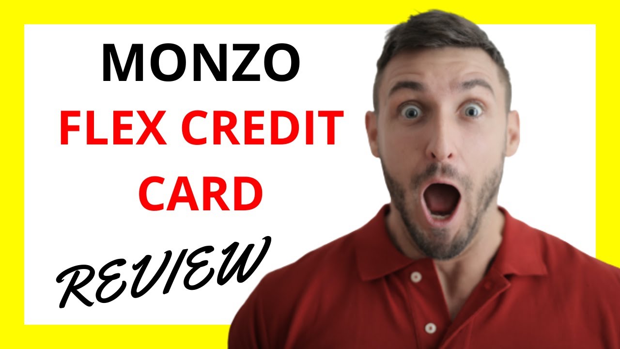 🔥 Monzo Flex Credit Card Review: Flexible Credit with Modern Features ...