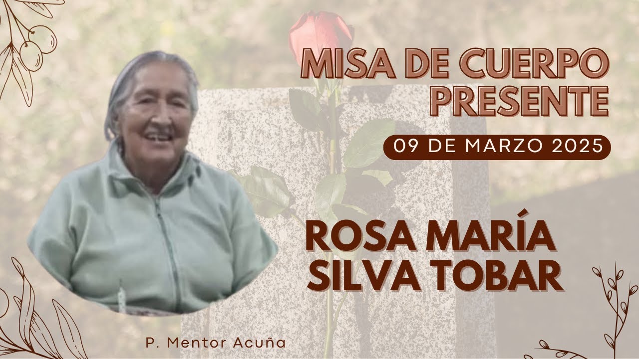 Misa de Cuerpo Presente de la Sra. Rosa María Silva Tobar - YouTube