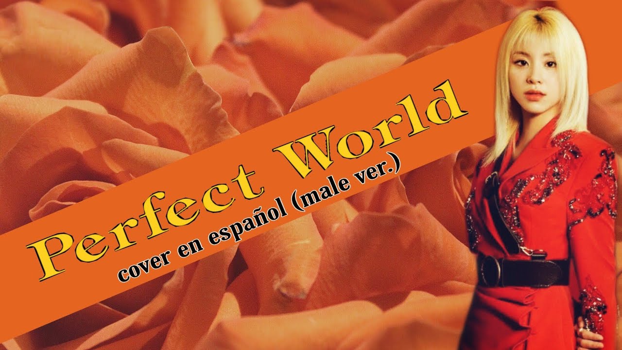TWICE - PERFECT WORLD (cover en español) Male ver. - YouTube