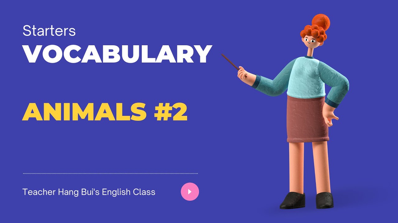 2. Vocabulary | Starters | Animals | Từ vựng theo chủ đề | Learn ...