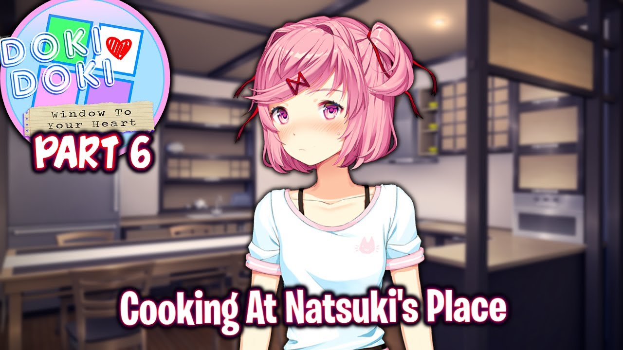 Cooking At Natsuki's Place!!!!(Part 6)(DDLC Window to Your Heart MOD ...