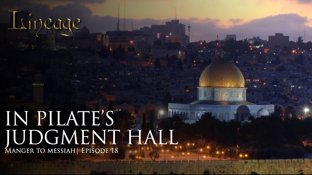 In Pilate's Judgment Hall | Manger to Messiah | Episode 18 | Lineage ...