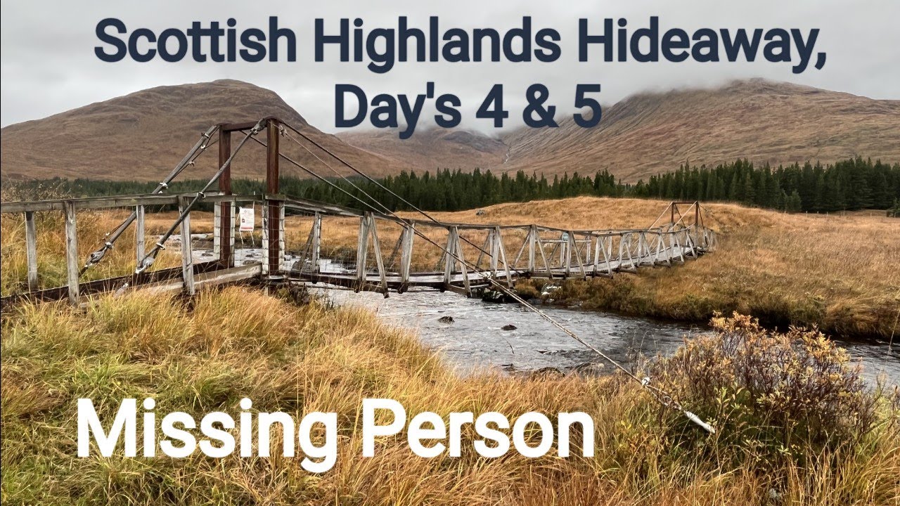 Scottish Highlands Hideaway, Day's 4 and 5 (Missing Person) - YouTube