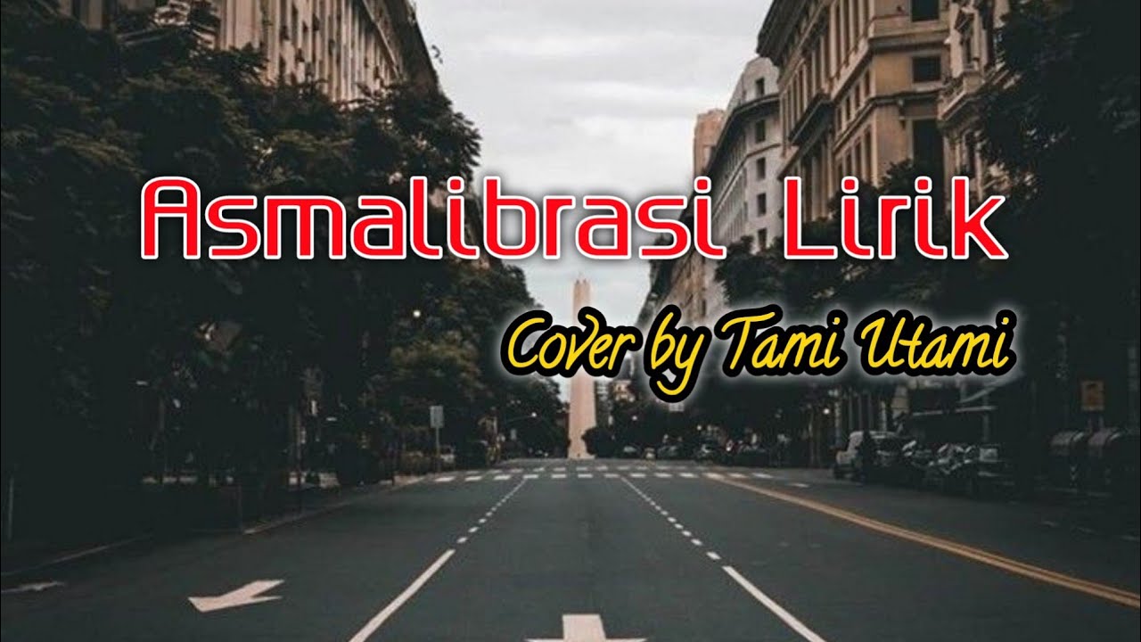 Asmalibrasi lirik - Cover by Tami Utami - YouTube