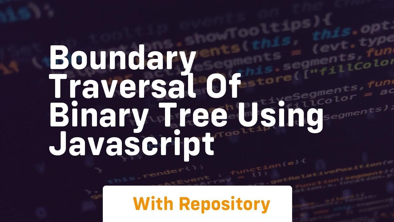 boundary traversal of binary tree using javascript - YouTube