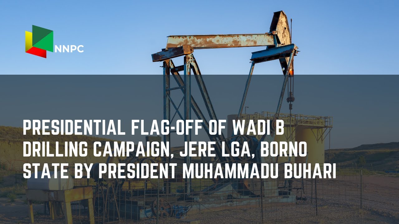 Presidential Flag-Off of the Wadi B Drilling Campaign, Jere Local ...