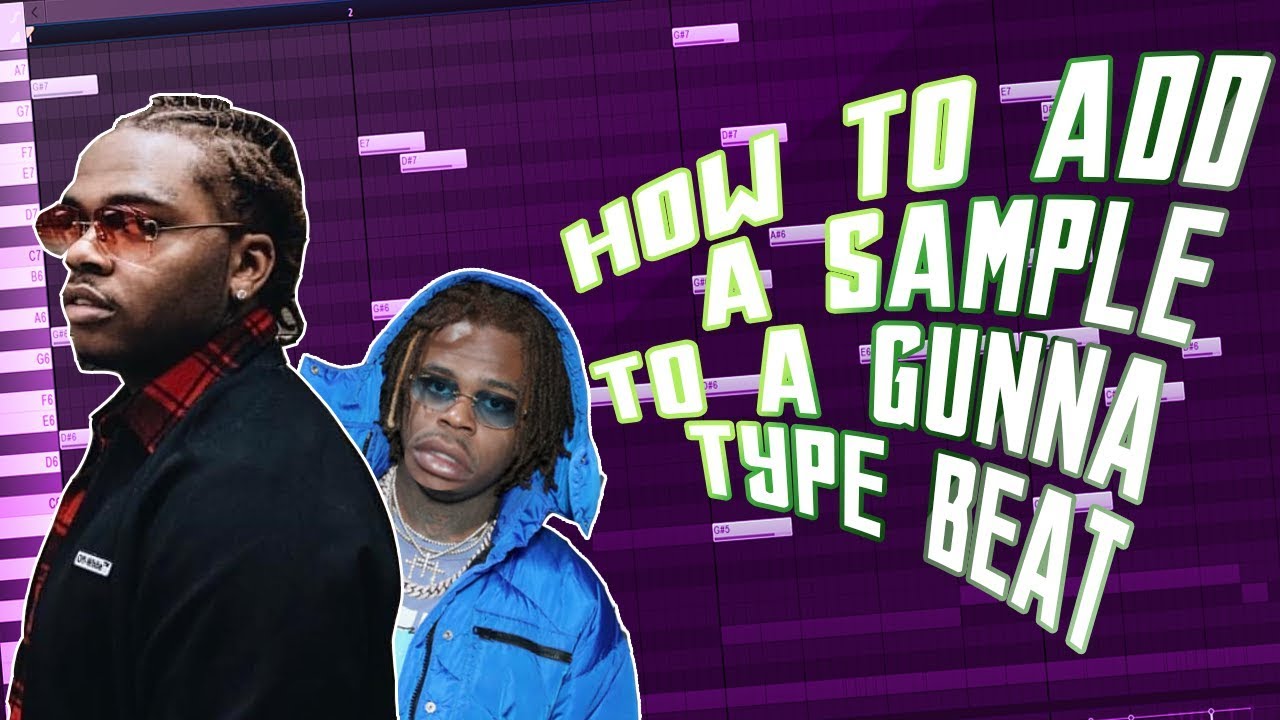 HOW TO SAMPLE IN A GUNNA TYPE BEAT | HOW TO MAKE A GUNNA TYPE BEAT IN ...
