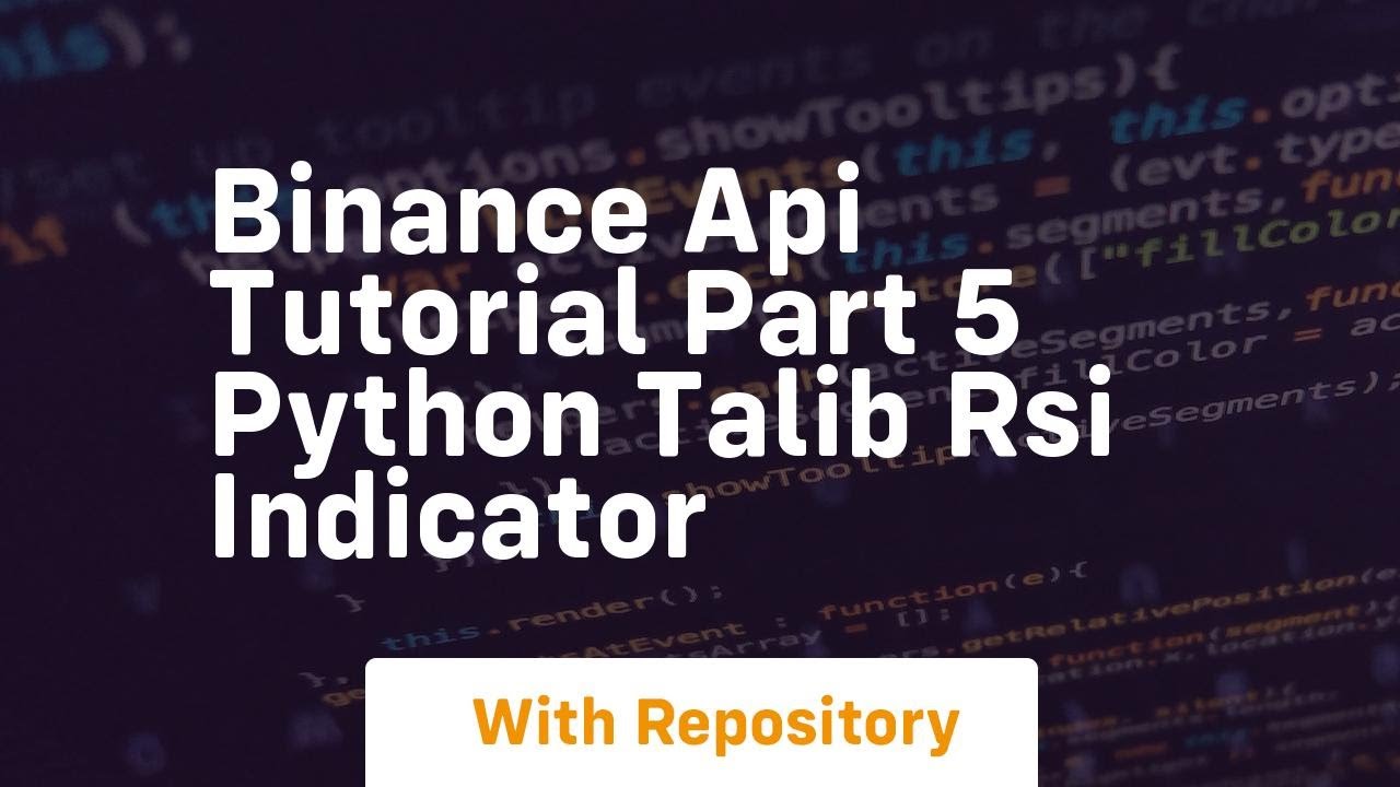 Binance Api Tutorial Part 5 Python Talib Rsi Indicator YouTube