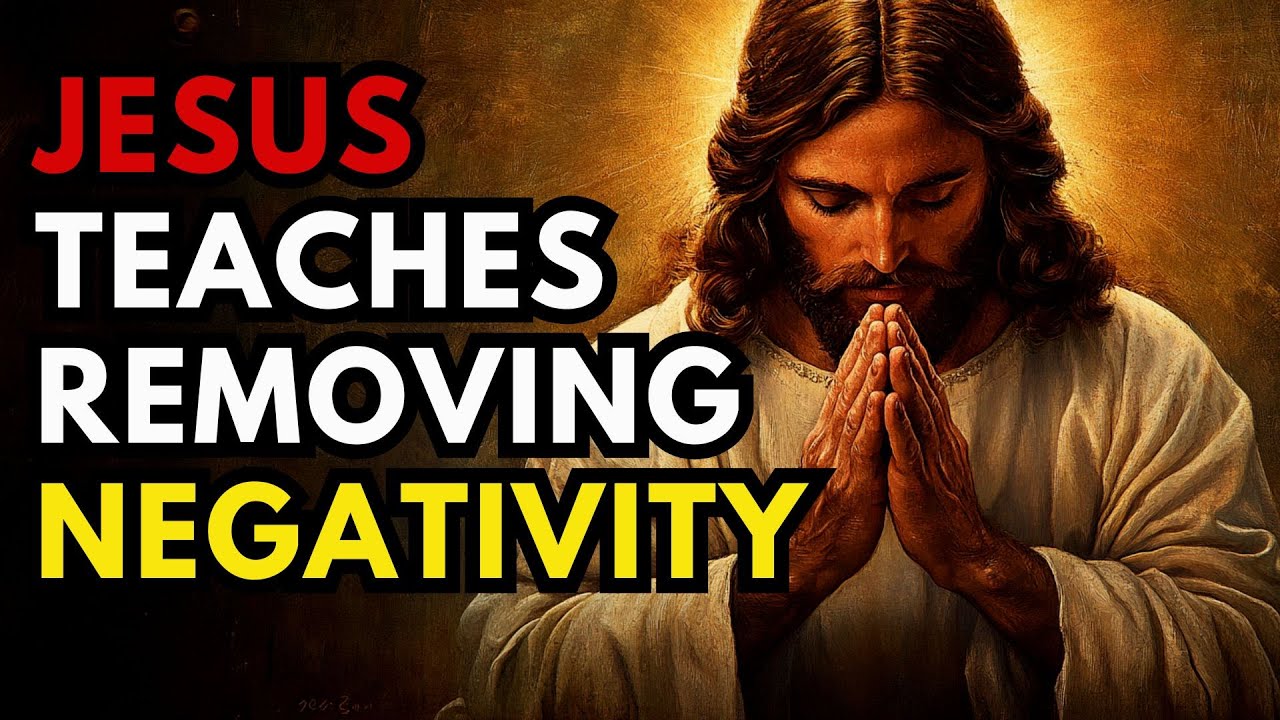 DISCOVER HOW TO REMOVE NEGATIVE THOUGHTS WITH JESUS’ LESSONS - YouTube
