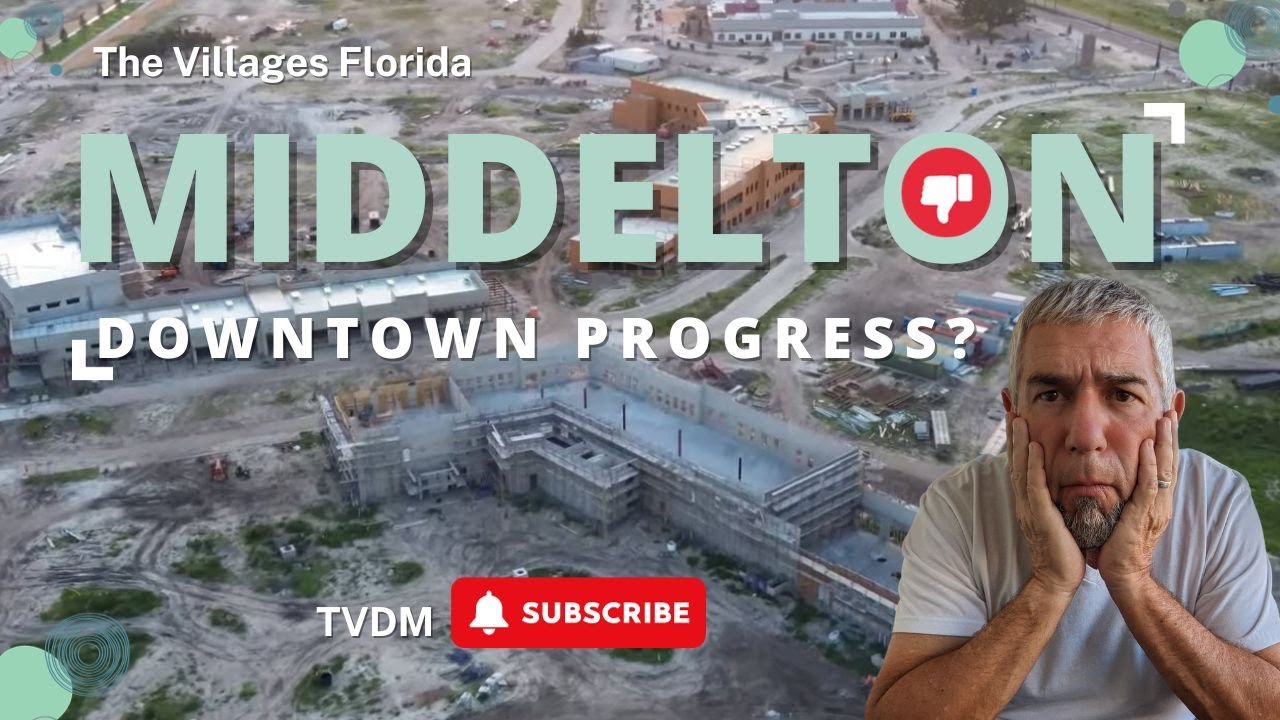 The Villages Florida, Downtown Middleton Progress, Homes and More ...