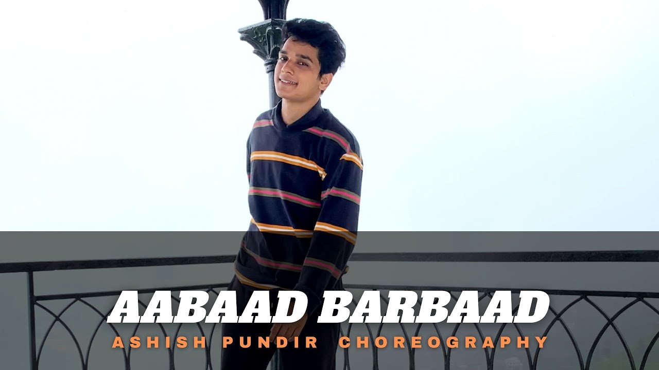 AABAAD BARBAAD || ARIJIT SINGH || ASHISH PUNDIR CHOREOGRAPHY - YouTube