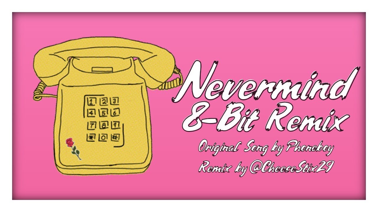 Phoneboy - Nevermind (8-Bit Remix) - YouTube