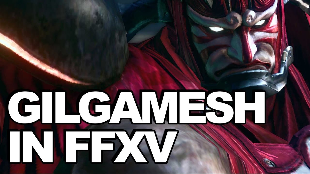 Gilgamesh Being Added To Final Fantasy XV For Episode Gladio! - YouTube
