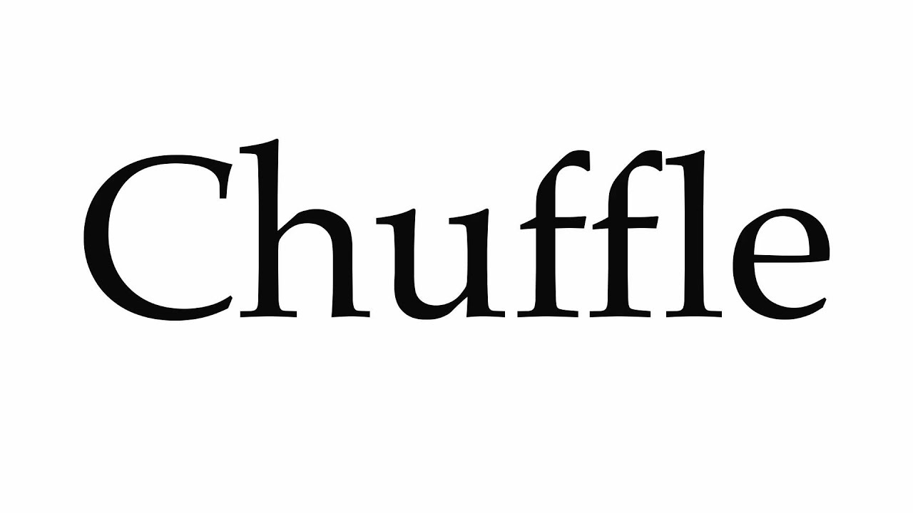 How to Pronounce Chuffle - YouTube