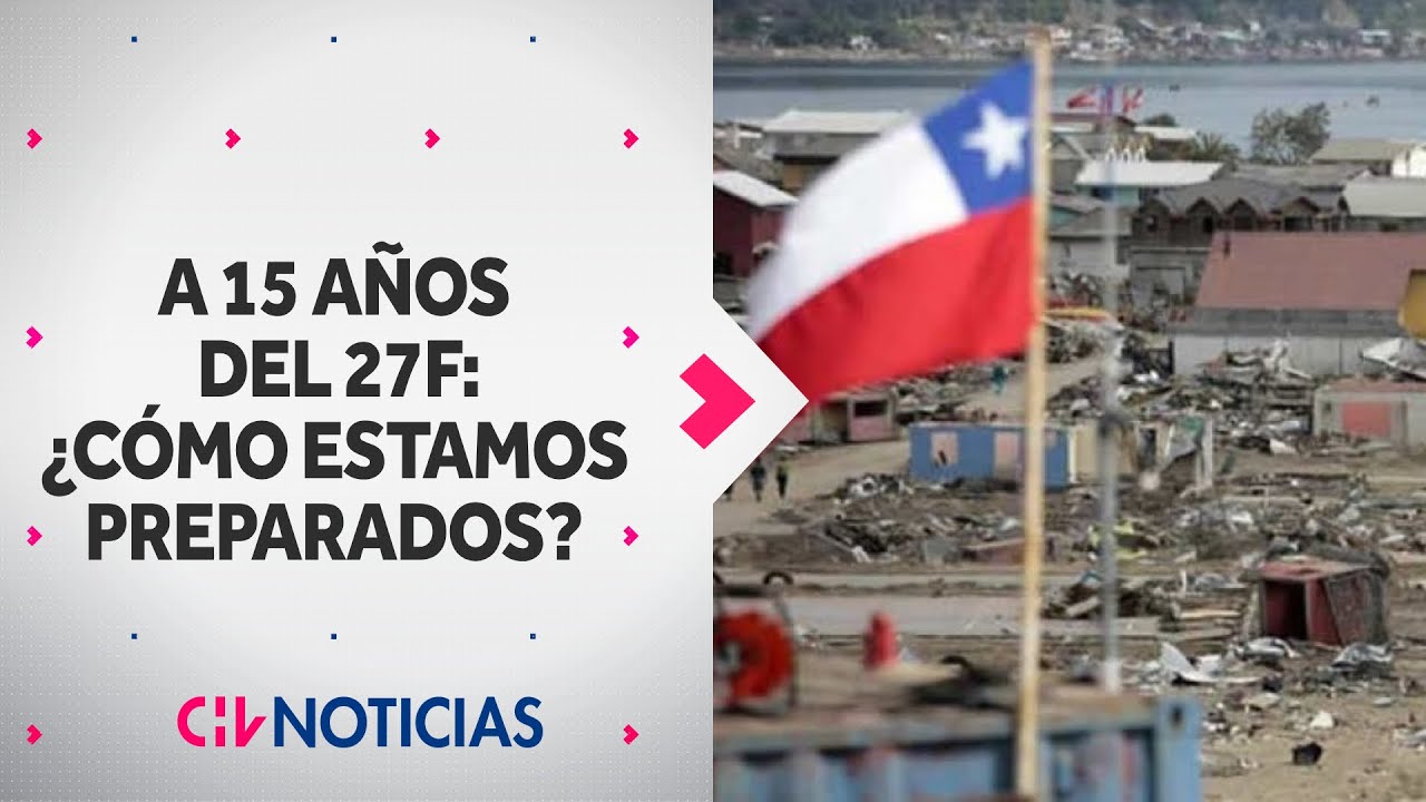 A 15 AÑOS DEL 27F: ¿Chile está preparado para enfrentar un terremoto? - CHV Noticias - YouTube