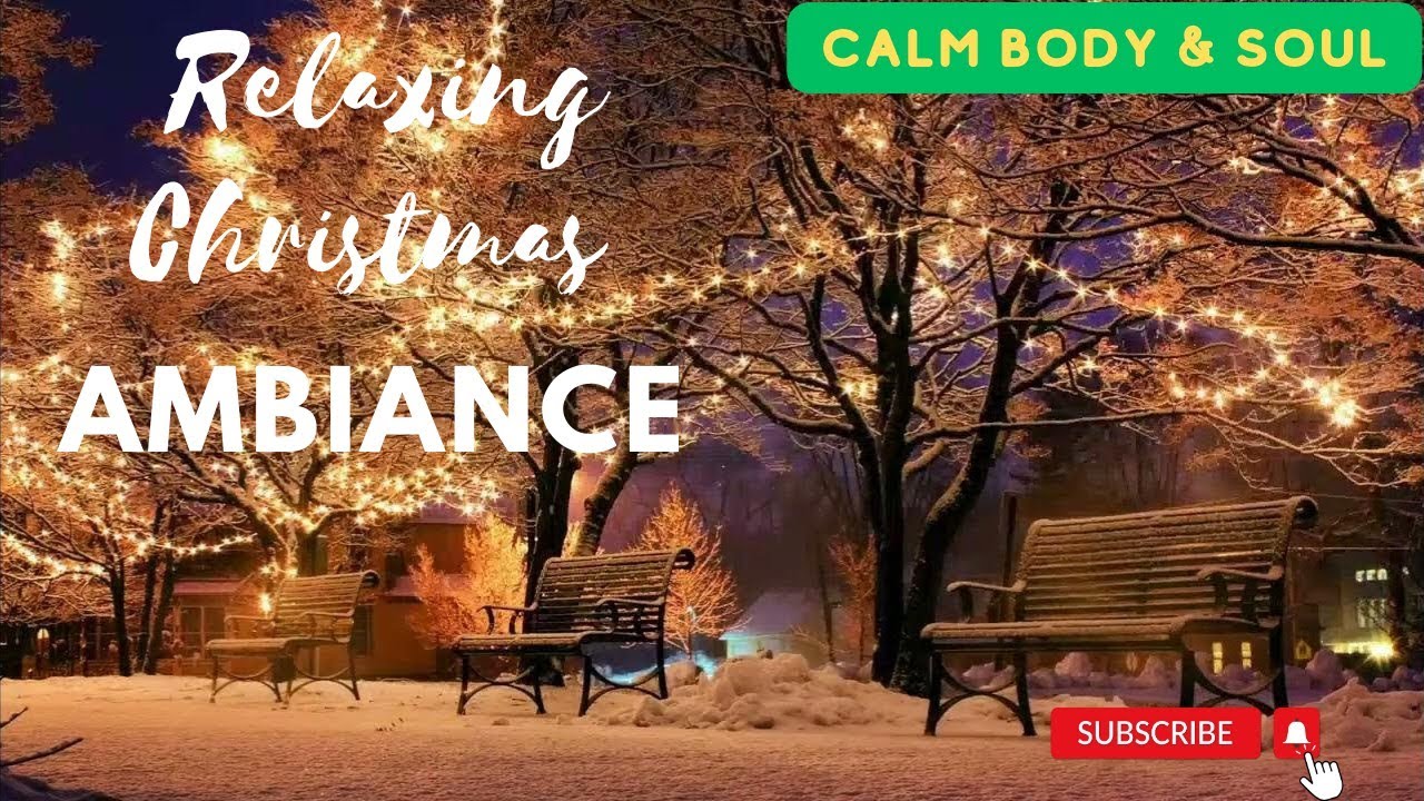 Relaxing Christmas Ambience || Christmas Music 2023 | Calm Body & Soul ...