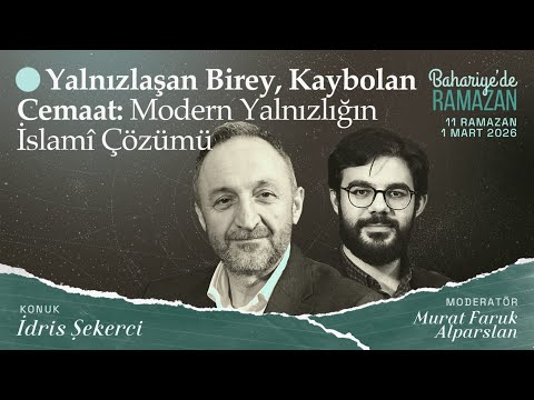 Modern Yalnızlığın İslamî Çözümü | İdris Şekerci | Bahariye'de Ramazan