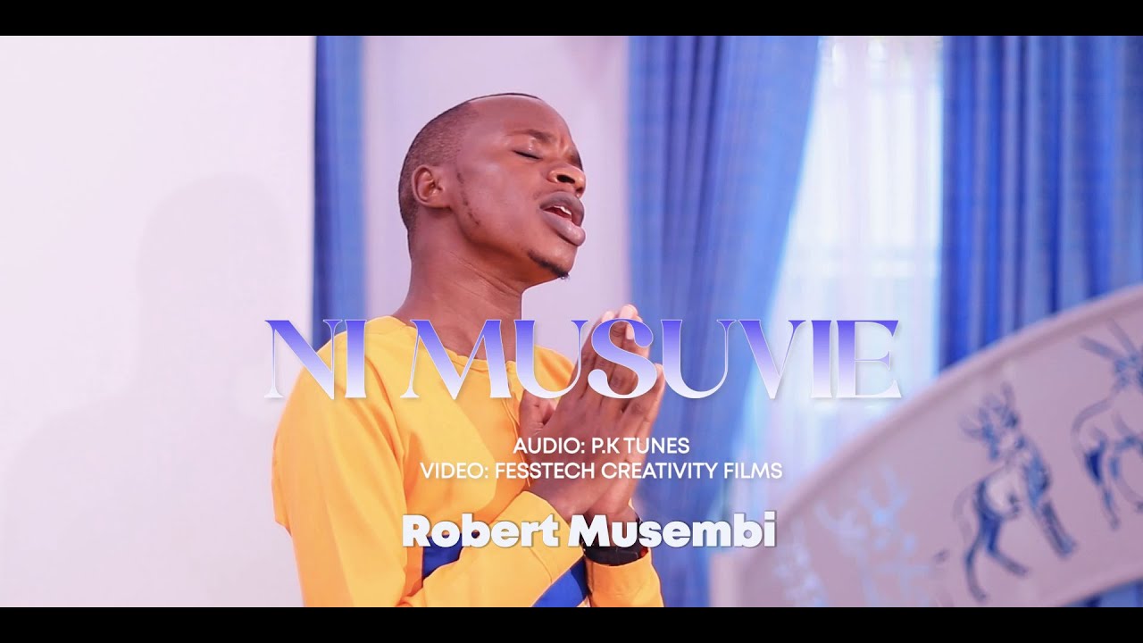 Robert Musembi - NI MUSUVIE (Official HD Video) - YouTube