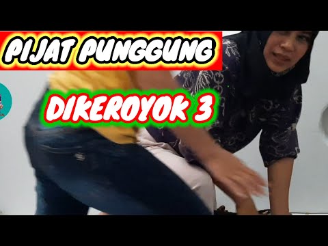 CARA PIJAT PUNGGUNG YANG BENAR sampe dikeroyok 3 Therapys