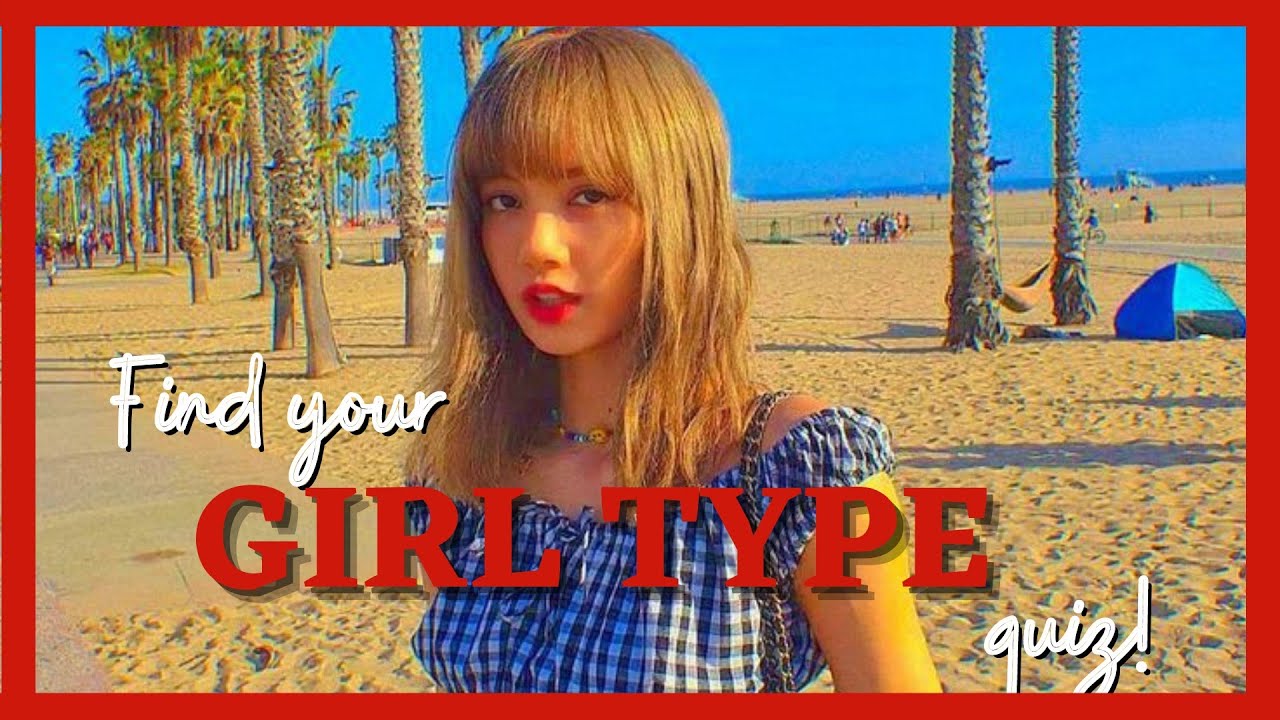 Find your GIRL TYPE quiz 2021🍓 - YouTube