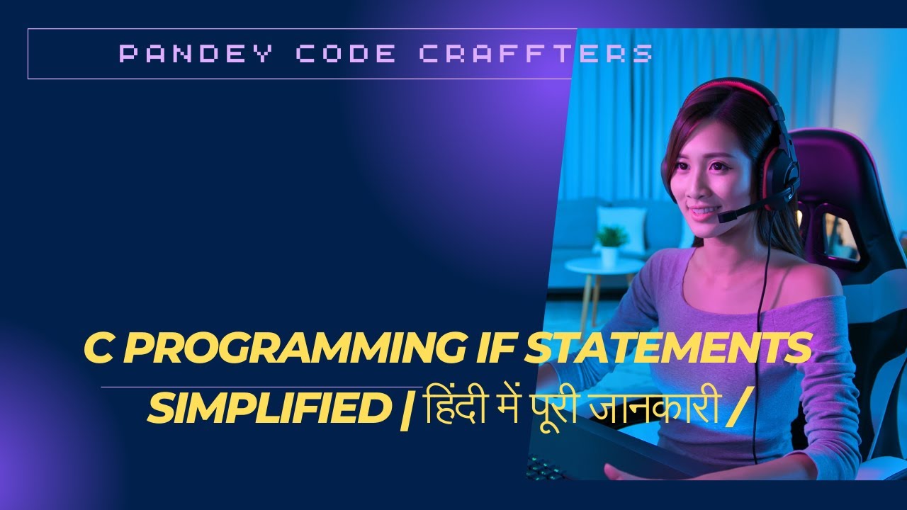 C If Statements Simplified हिंदी में पूरी जानकारी Part 2#CProgramming #TechTutorials # ...