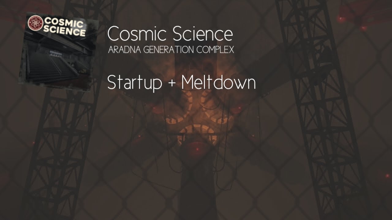 Cosmic Science Aradna Generation Complex - Startup + Meltdown - YouTube