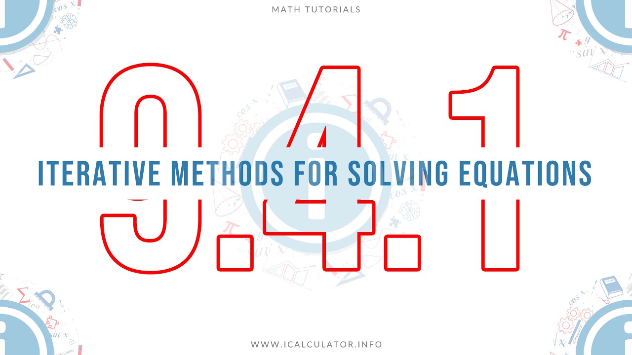 9.4.1 - Iterative Methods for Solving Equations - YouTube