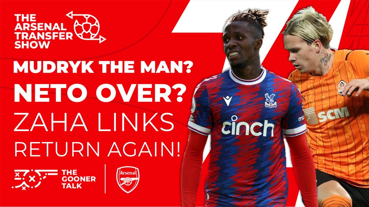 The Arsenal Transfer Show EP249: Zaha, Mudryk, Neto, Celebration Police ...